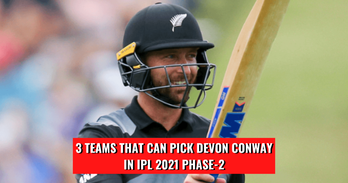 IPL 2021: 3 Teams That Can Pick Devon Conway In The Second Half Of The ...